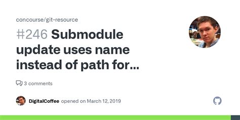 Submodule Update Uses Name Instead Of Path For Submodules All · Issue 246 · Concoursegit