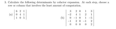 Solved 3 Calculate The Following Determinants By Cofactor