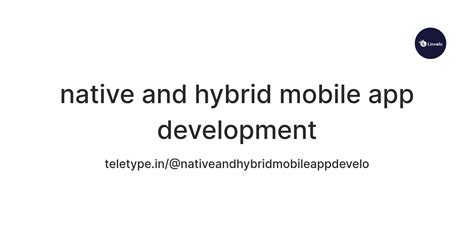 Native And Hybrid Mobile App Development — Teletype