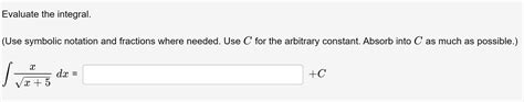 Solved Evaluate The Integral Use Symbolic Notation And