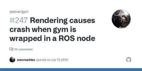Rendering Causes Crash When Gym Is Wrapped In A Ros Node · Issue 247 · Openaigym · Github