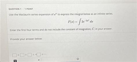 Solved Question 1 1 Point Use The Maclaurin Series Expansion Solved Question 1 1 Point Use The Maclaurin Series Expansion
