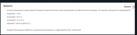 Solved Question 8 20 Points A Max Priority Queue Is A Queue