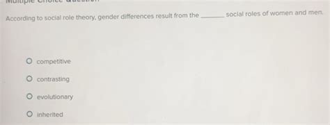 Solved Multiple According To Social Role Theory Gender Differences