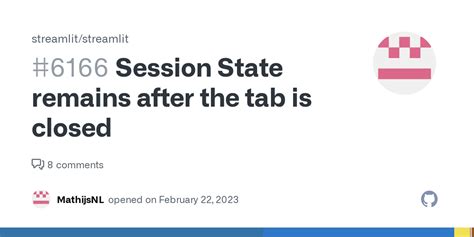 Session State Remains After The Tab Is Closed · Issue 6166 · Streamlit