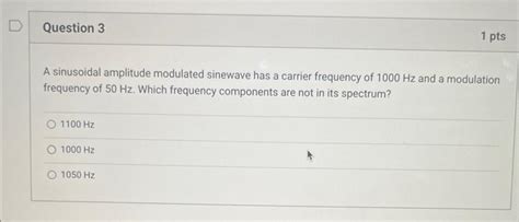 Solved A Sinusoidal Amplitude Modulated Sinewave Has A Chegg