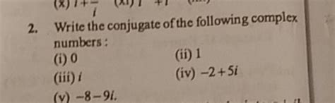 Write The Conjugate Of The Following Complex Numbers I 0 Ii 1 Ii