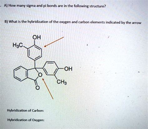 Solved A How Many Sigma And Pi Bonds Are In The Following Structure B What Is The