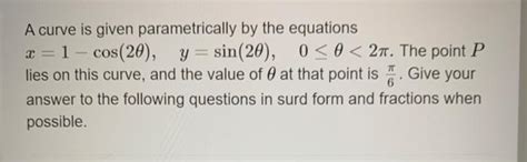 solved a curve is given parametrically by the equations