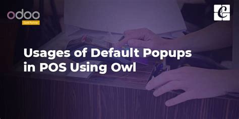 Usages Of Default Popups In Pos Using Owl