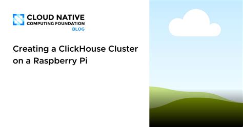 Creating A Clickhouse Cluster On A Raspberry Pi Cncf