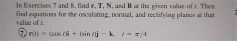 Solved In Exercises And Find R T N And B At The Given Chegg