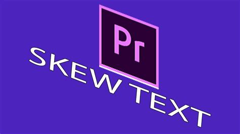 Skew Text In Adobe Premiere Pro Youtube