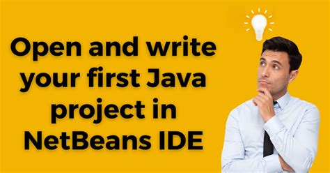 Open And Write Your First Java Project In Netbeans Ide