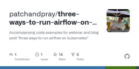 Github Patchandpray Three Ways To Run Airflow On Kubernetes Code Examples Accompanying Code