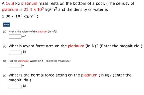 Solved A 168 Kg Platinum Mass Rests On The Bottom Of A