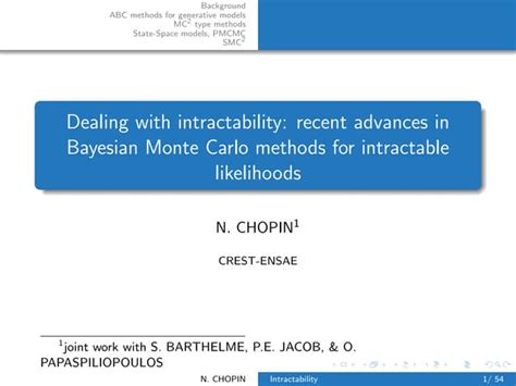 Dealing With Intractability Recent Bayesian Monte Carlo Methods For