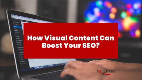 How Visual Content Can Boost Your Seo Jolly Seo