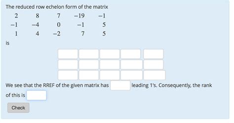 Solved The Reduced Row Echelon Form Of The Matrix 2 8 7 19 4