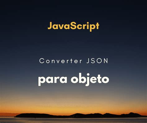Converter Json Para Objeto Em Javascript Hora De Codar