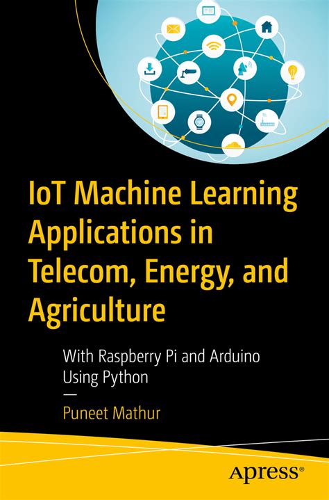 Cover IoT Machine Learning Applications In Telecom Energy And Agriculture With Raspberry Pi