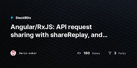 angular rxjs api request sharing with sharereplay and caching with