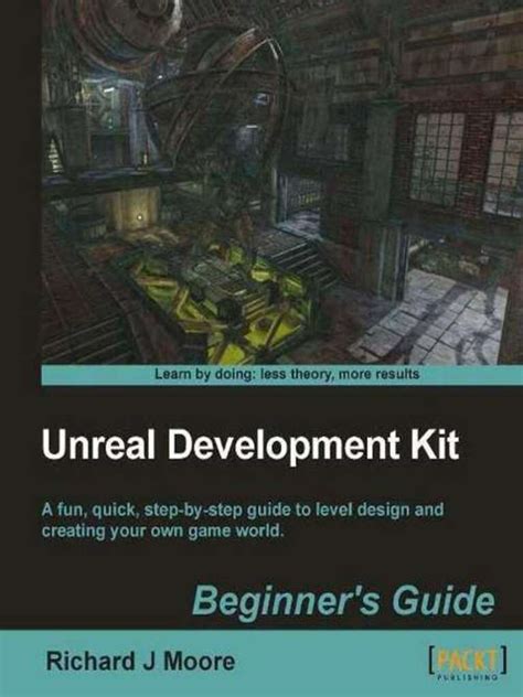 Unreal Development Kit Beginners Guide By Richard Moore Ebook Read