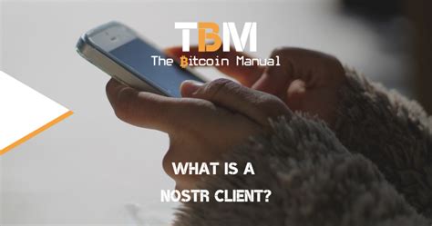 What Is A Nostr Client The Bitcoin Manual