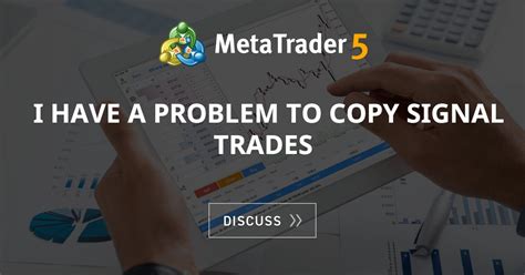 I Have A Problem To Copy Signal Trades Copy Trading General Mql5 Programming Forum