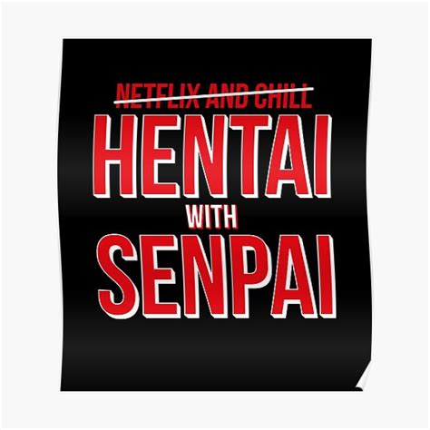 Netflix And Chill Hentai With Senpai Red And White Version Poster For Sale By Crapt