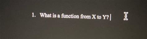 Solved What Is A Function From X To Y Chegg Com