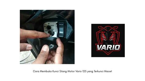 Cara Membuka Kunci Stang Motor Vario 125 Yang Terkunci Macet Vario