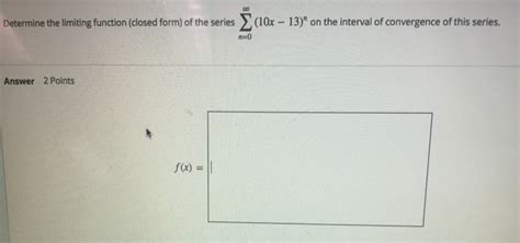 Solved Determine The Limiting Function Closed Form Of The Chegg
