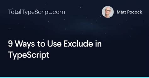 9 Ways To Use Exclude In Typescript Total Typescript