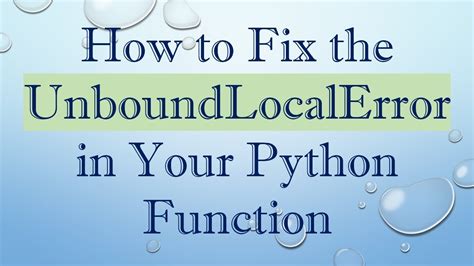 How To Fix The Unboundlocalerror In Your Python Function Youtube