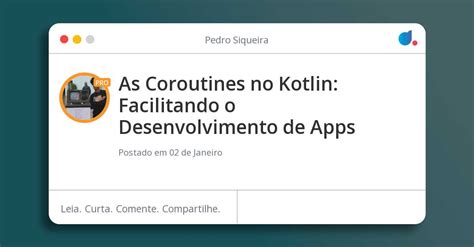 As Coroutines No Kotlin Facilitando O Desenvolvimento De Apps