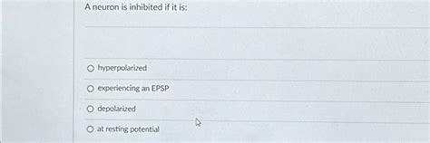 Solved A Neuron Is Inhibited If It