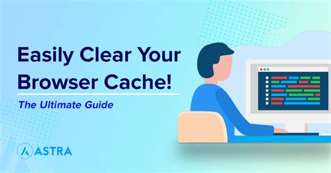 How To Clear Browser Cache In All Popular Browsers