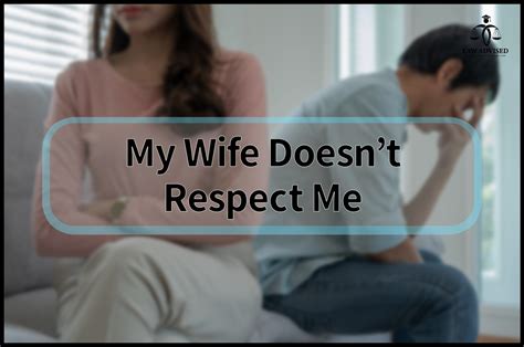 My Wife Doesnt Respect Me To Stay Or Divorce