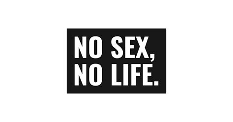 No Sex No Life Sex T Shirt Teepublic