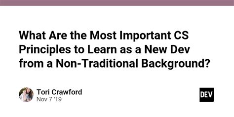 What Are The Most Important Cs Principles To Learn As A New Dev From A