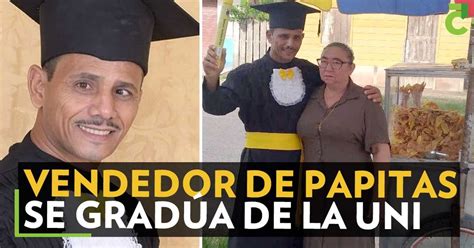 Vendedor De Papitas Se Gradúa De La Universidad