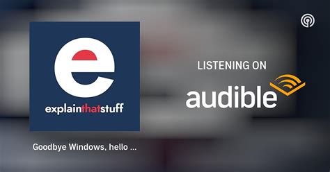 Goodbye Windows Hello Linux Explain That Stuff Podcasts On