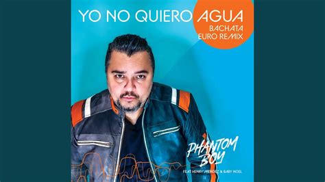 Yo No Quiero Agua Bachata Version Youtube