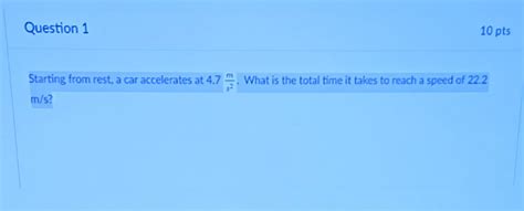 Solved Starting From Rest A Car Accelerates At 4 7s2m What