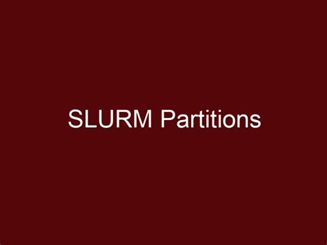 Slurm Partitions Hpc Sre Administration