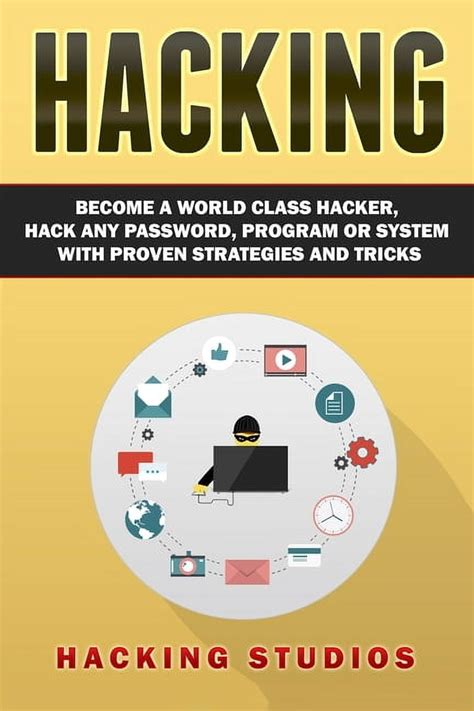 Hacking Become A World Class Hacker Hack Any Password Program Or System With Proven