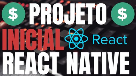 25 iniciando projeto com react native sistema de controle de vendas youtube