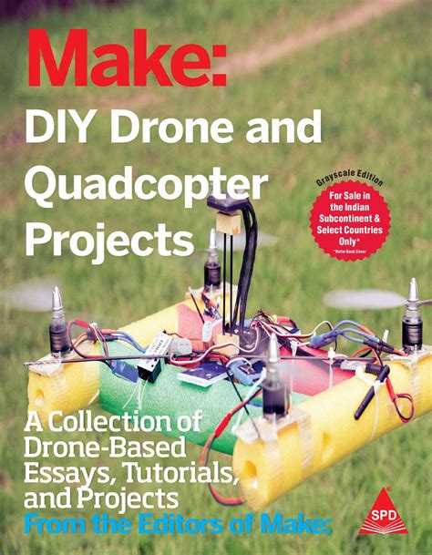 MAKE DIY Drone And Quadcopter Projects A Collection Of Drone Based Essays Tutorials And
