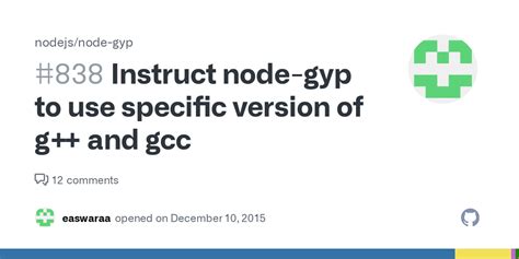 Instruct Node Gyp To Use Specific Version Of G And Gcc · Issue 838